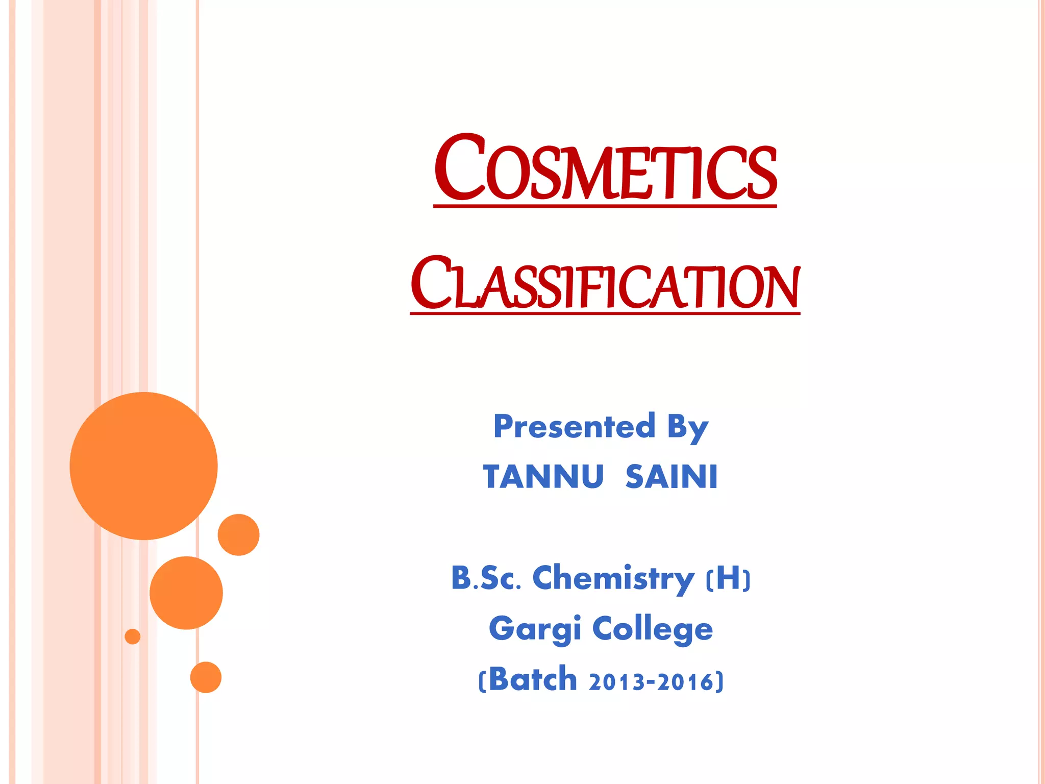 COSMETICS CLASSIFICATION By Tannu Saini | PPTX