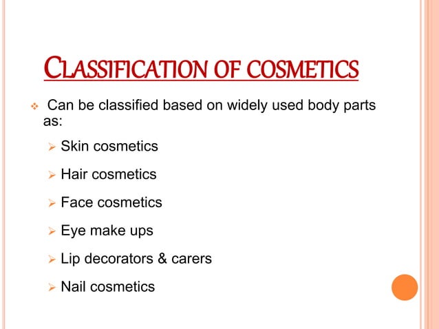 COSMETICS CLASSIFICATION By Tannu Saini | PPTX | Skin and Dermatology ...