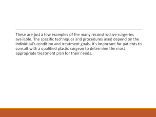 Reconstructive & cosmetic surgeries.pptx