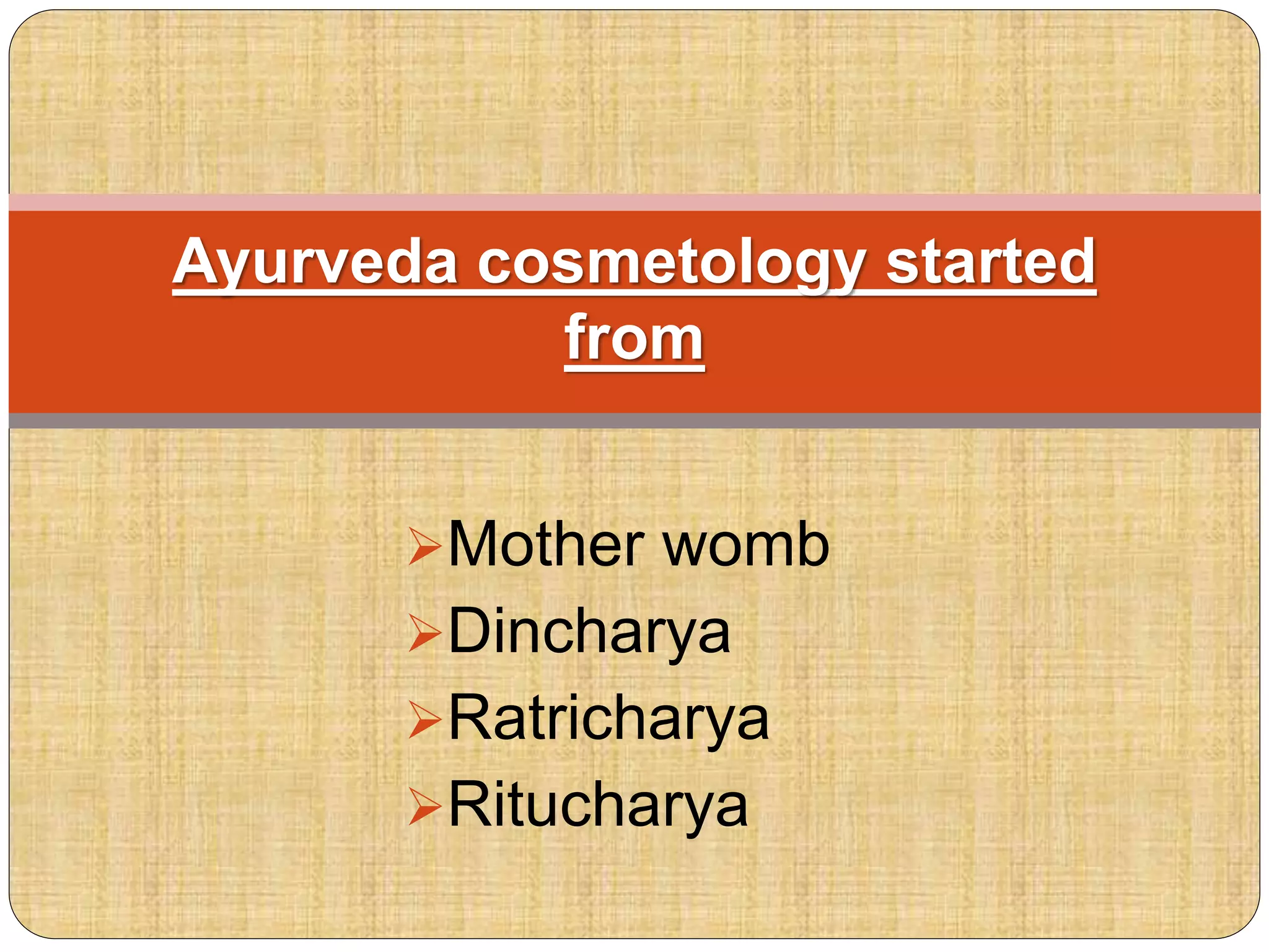 Cosmetology in ayurveda | PPTX