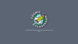 Case Study: Cosmic Classroom with Tim Peake | PPT