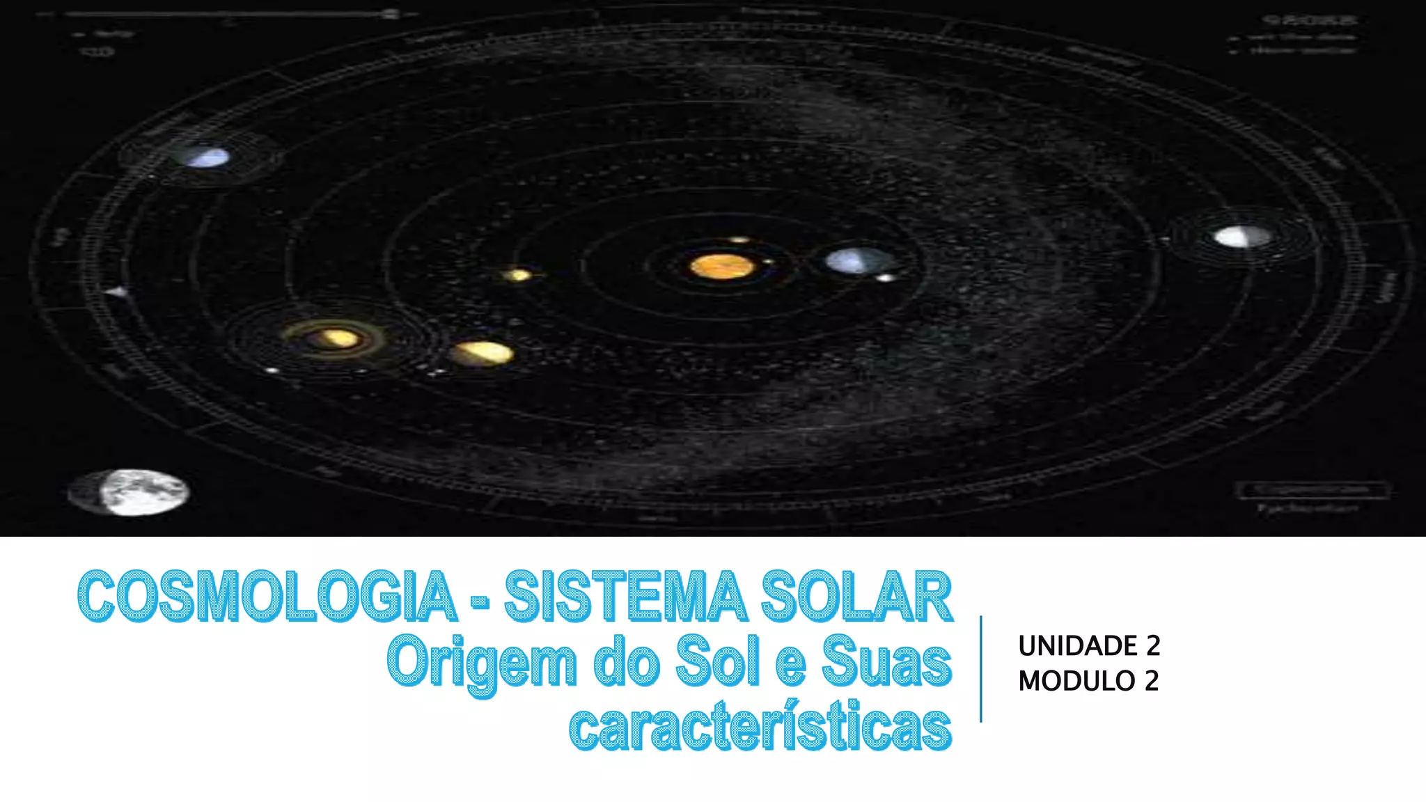 Cosmologia - Sistema Solar - Origem do sol e suas características | PPTX