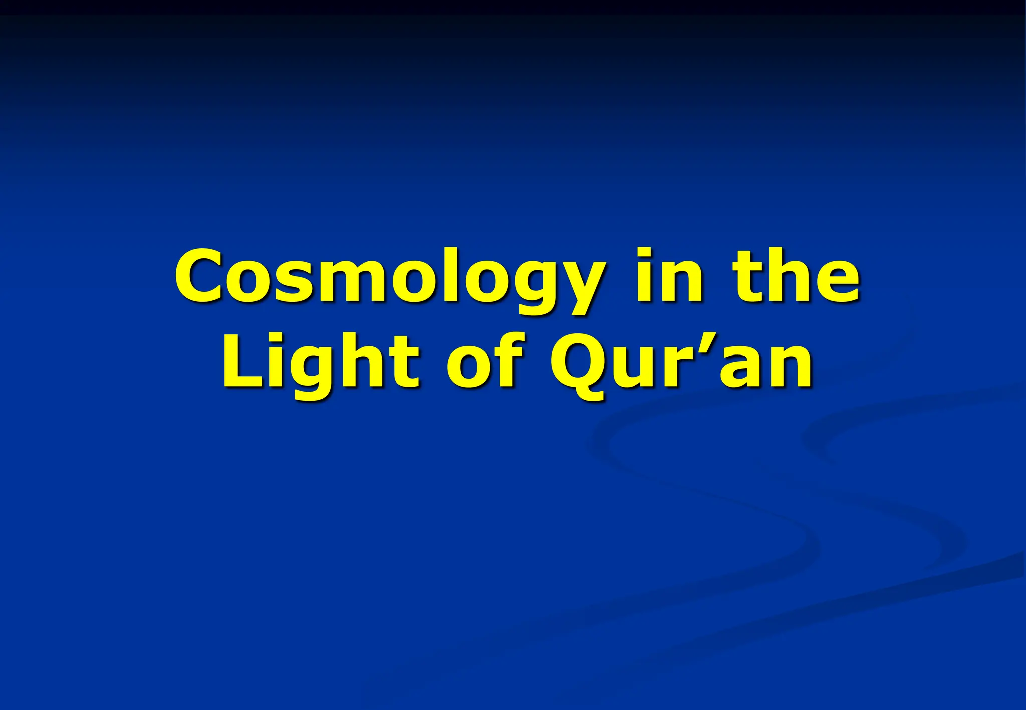 Cosmology in the Light of Holy Quran .PPT