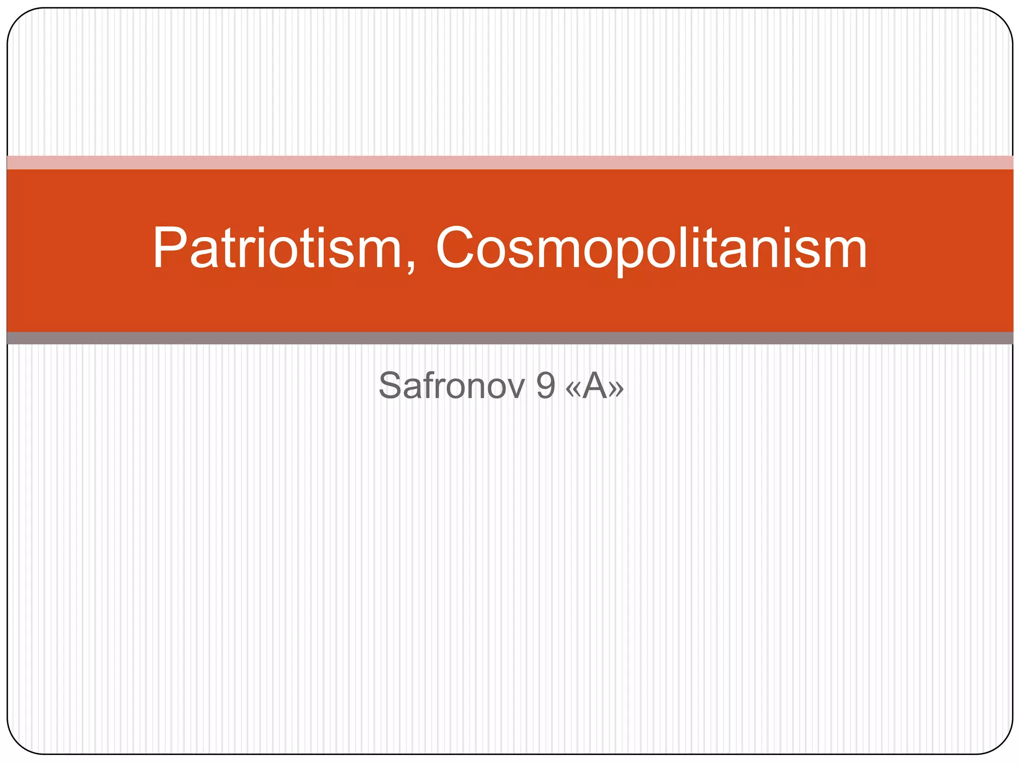Cosmopolitanism and patriotism | PPTX