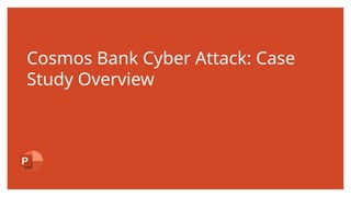Cosmos Bank Cyber Attack12345678910.pptx