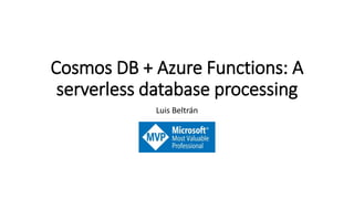 Cosmos DB and Azure Functions A serverless database processing.pptx