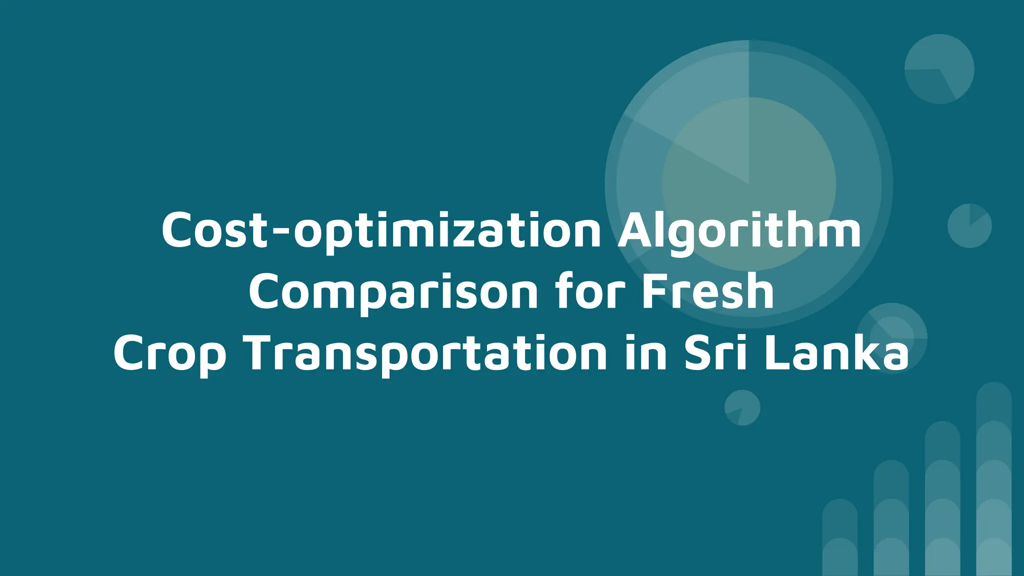 Cost Optimization Algorithm Comparison For Fresh Crop Transportation In Sri Lanka Ppt