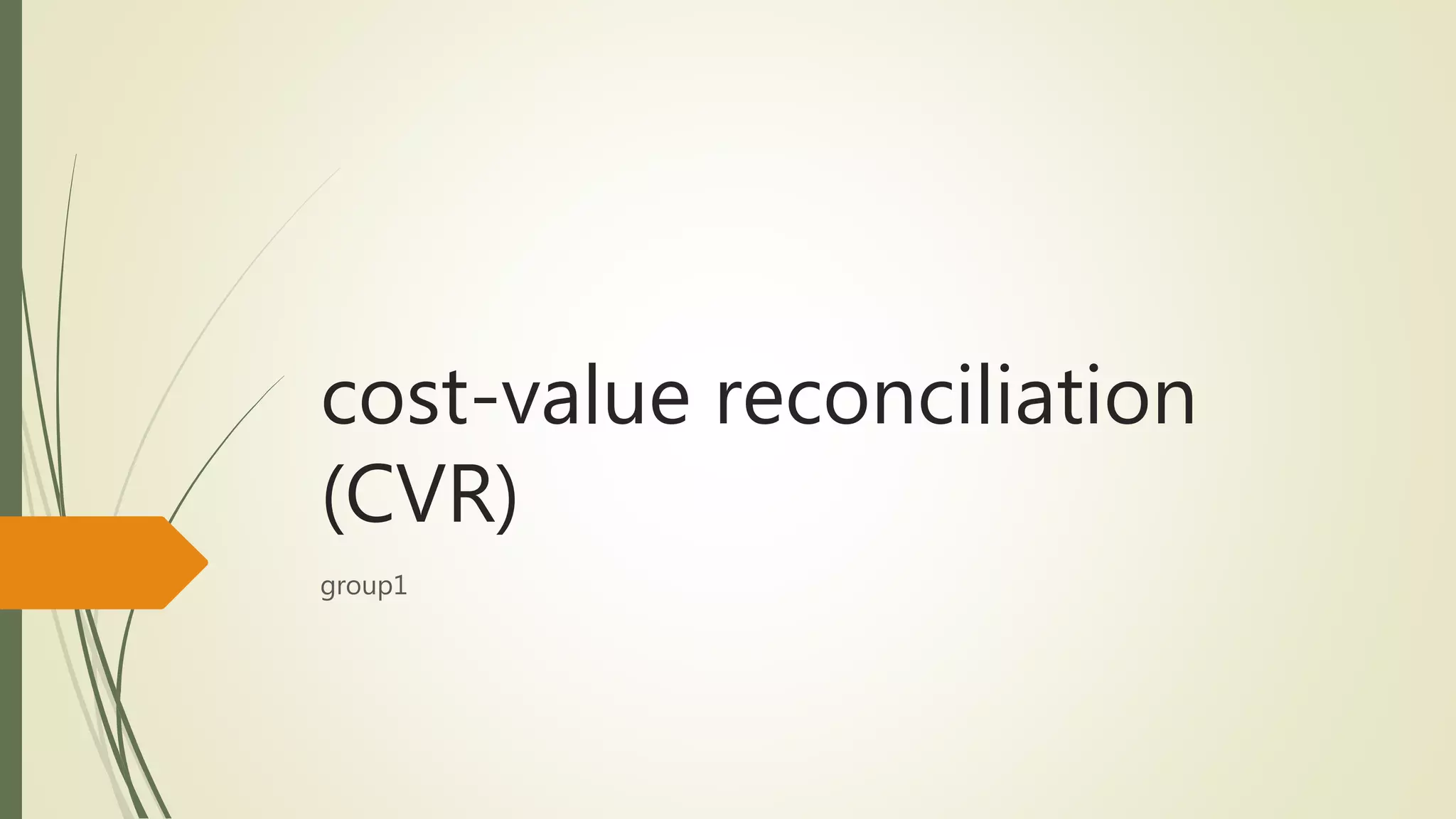 Cost value reconciliation (cvr) | PPTX