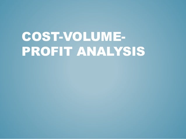Cost volume-profit analysis Cost volume-profit analysis