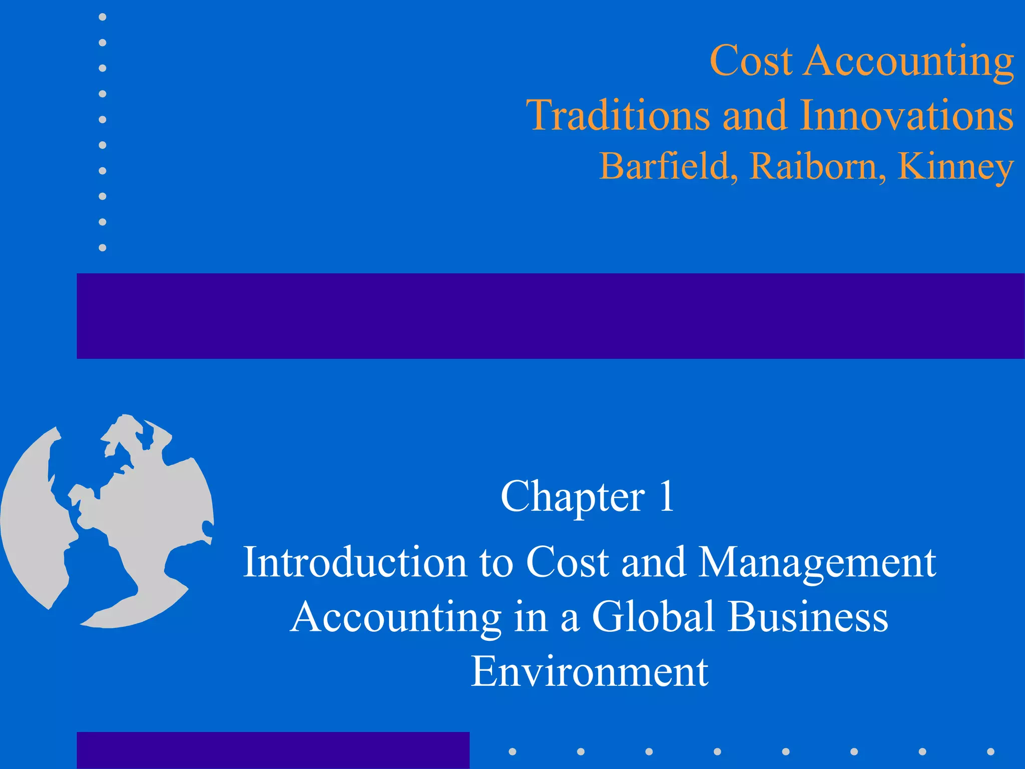 Chapter 1 Introduction to Cost and Management Accounting in a Global ...