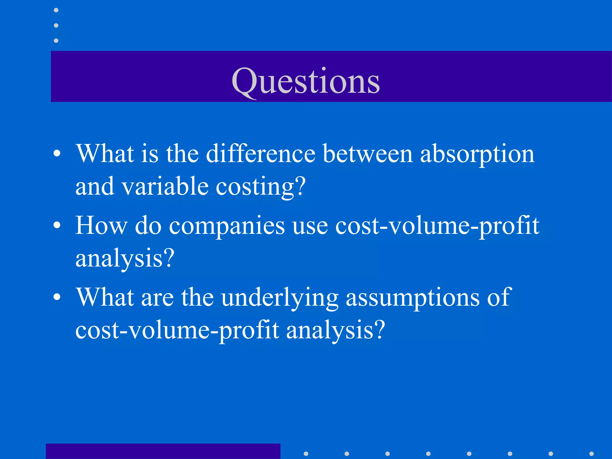 Absorption/Variable Costing and Cost-Volume-Profit Analysis | PPT