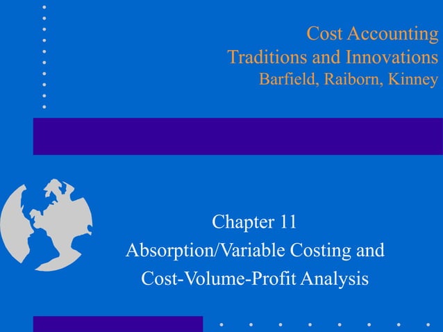 Absorption/Variable Costing and Cost-Volume-Profit Analysis | PPT
