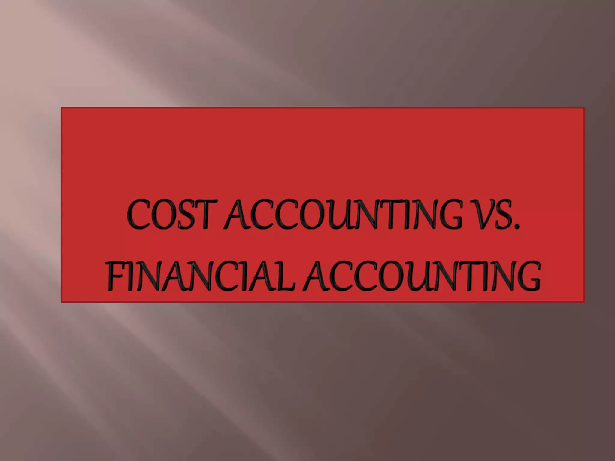 Cost accounting vs financial accounting | PPTX