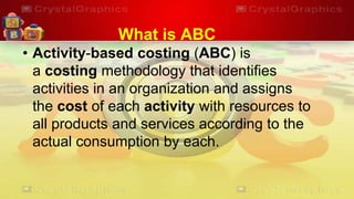 ABC (ACTIVITY BASED COSTING) | PPT