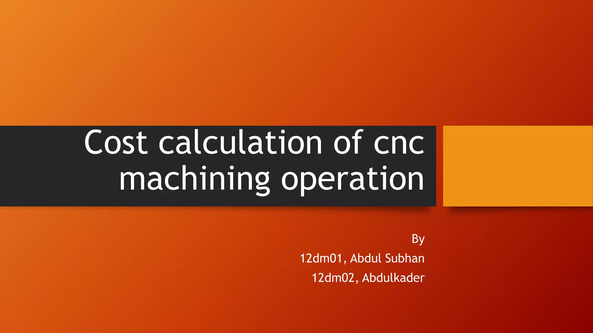 Cost calculation of cnc machining operation | PPTX