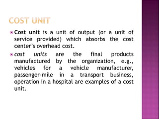 Cost center & Cost unit by Dr. Satyanarayan Pandey | PPTX