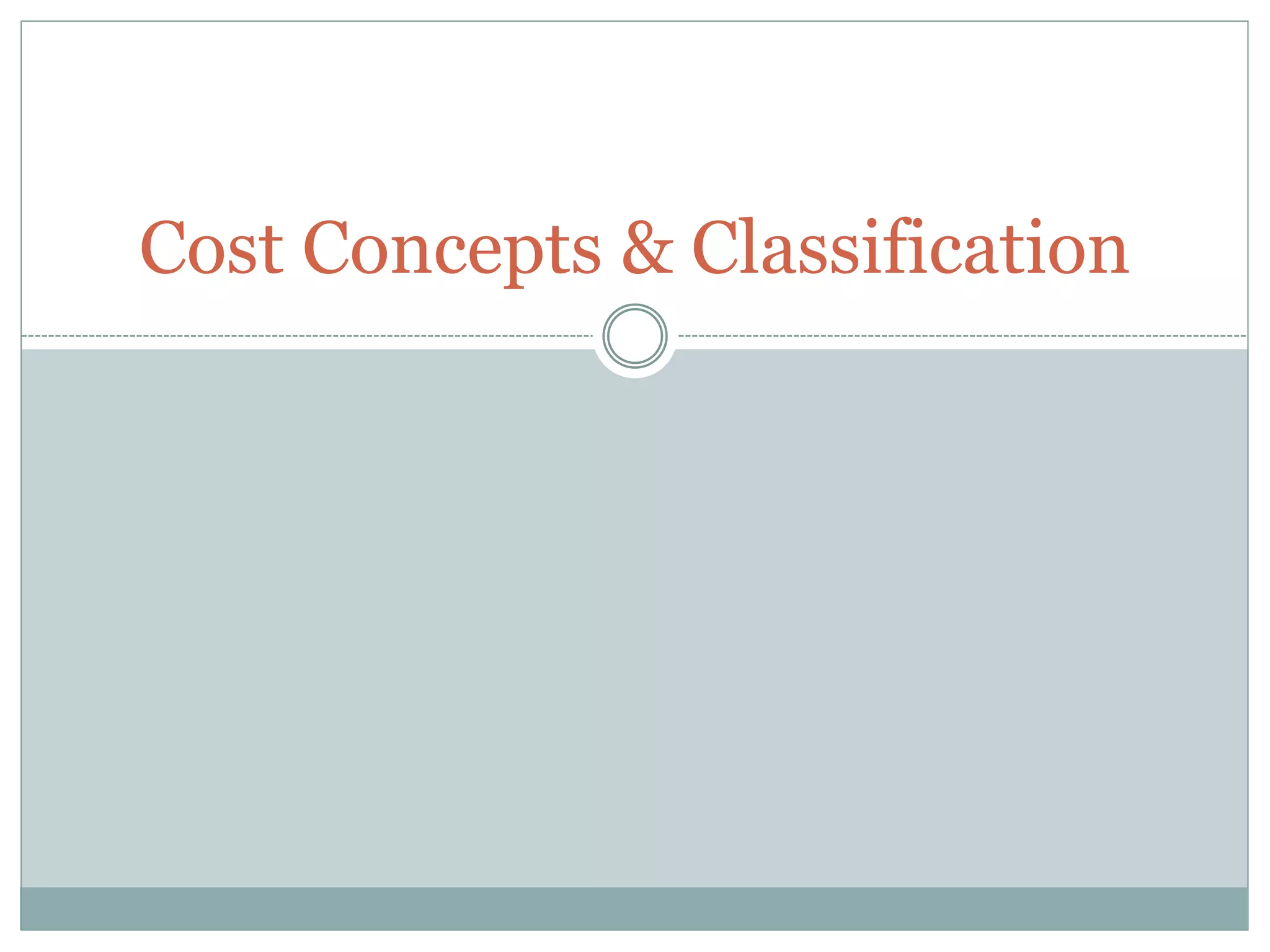 Cost concepts & classification | PPTX