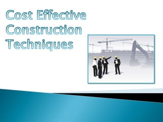 Cost Effective Construction Techniques By Okey Fabian Eze Pptx
