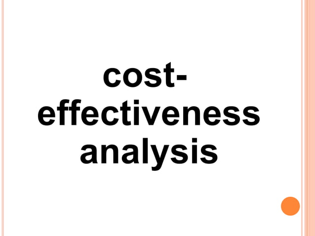 Cost effectiveness analysis | PPTX