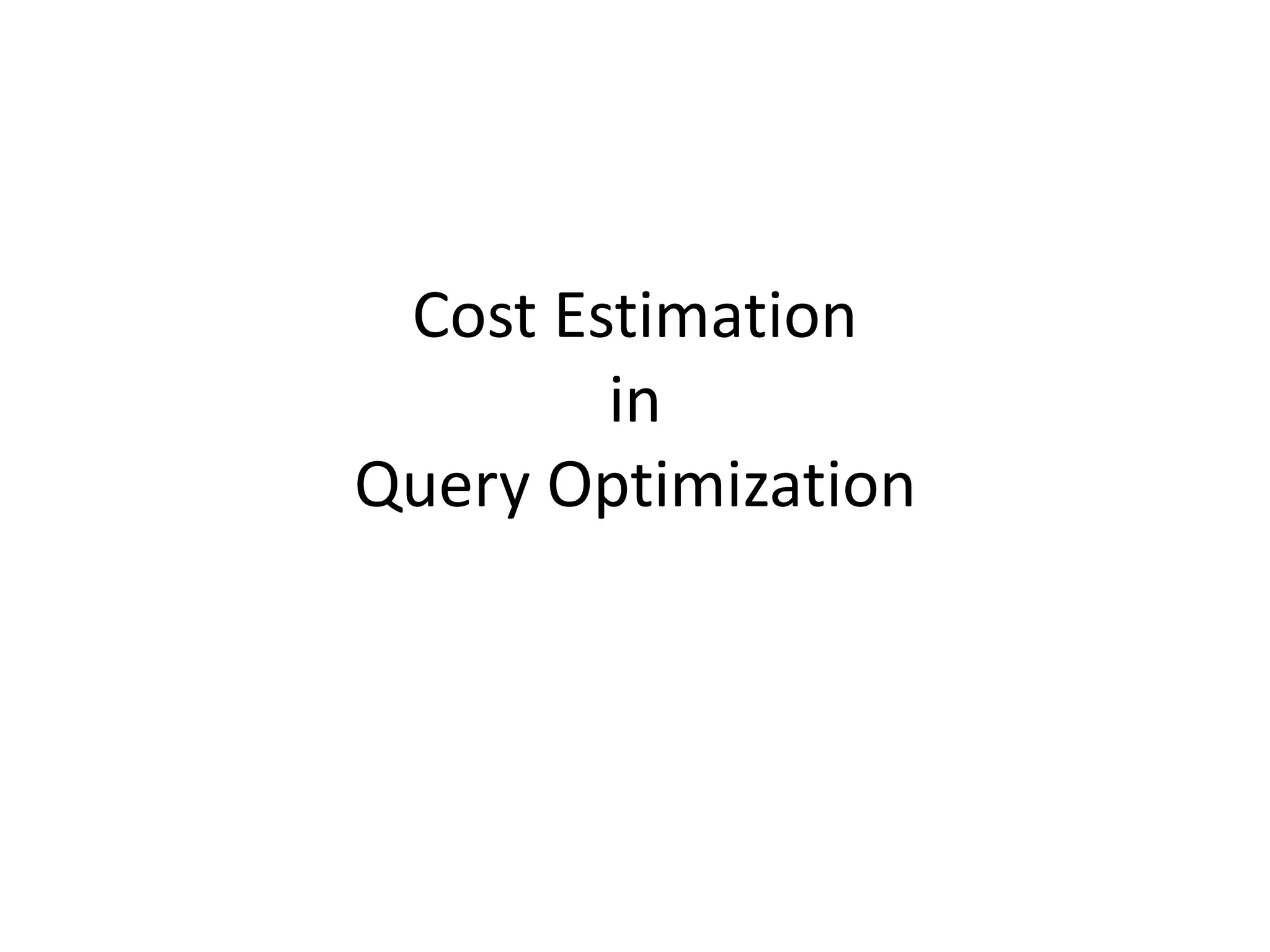 Cost estimation for Query Optimization | PPTX