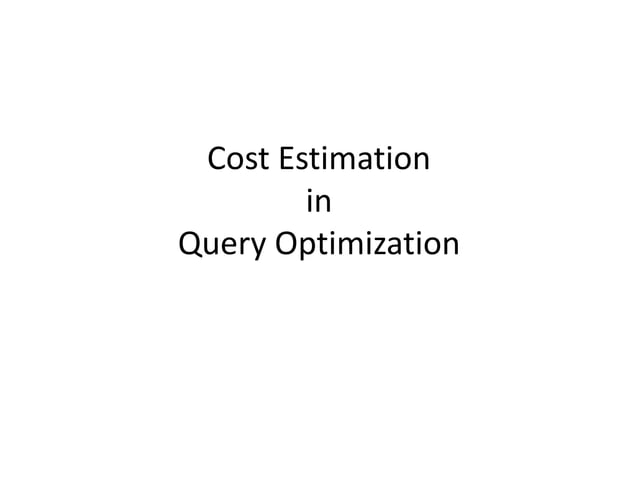 Cost estimation for Query Optimization | PPTX