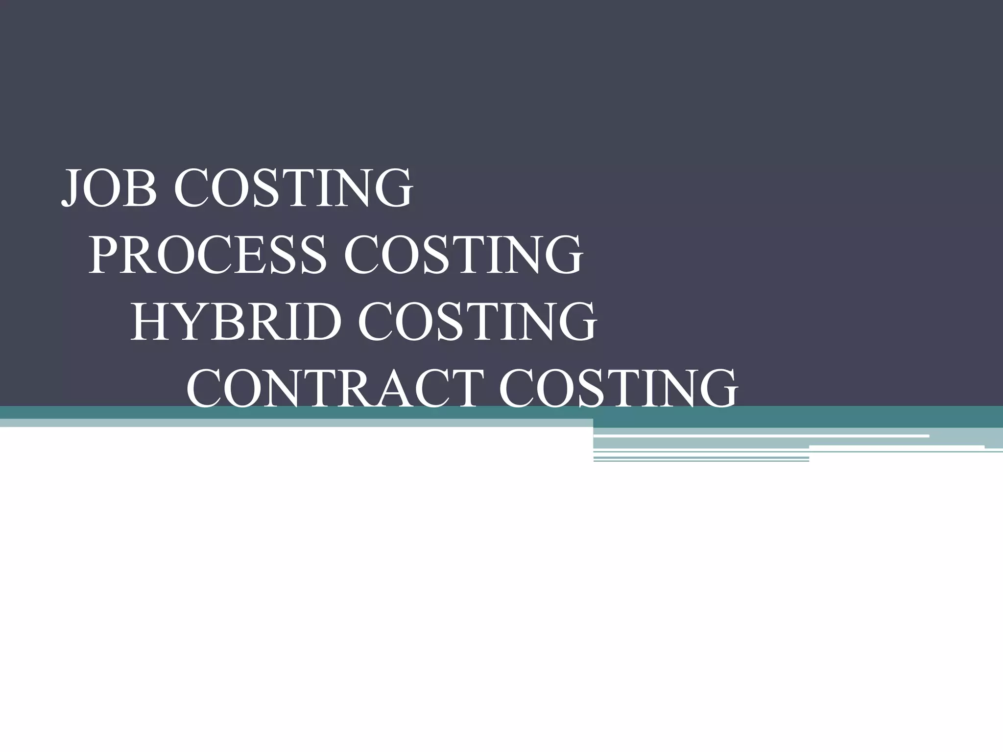 hybrid Costing process costing contract costing h | PPTX