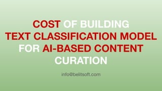 Cost of Building Text Classification Model for AI-based Content ...