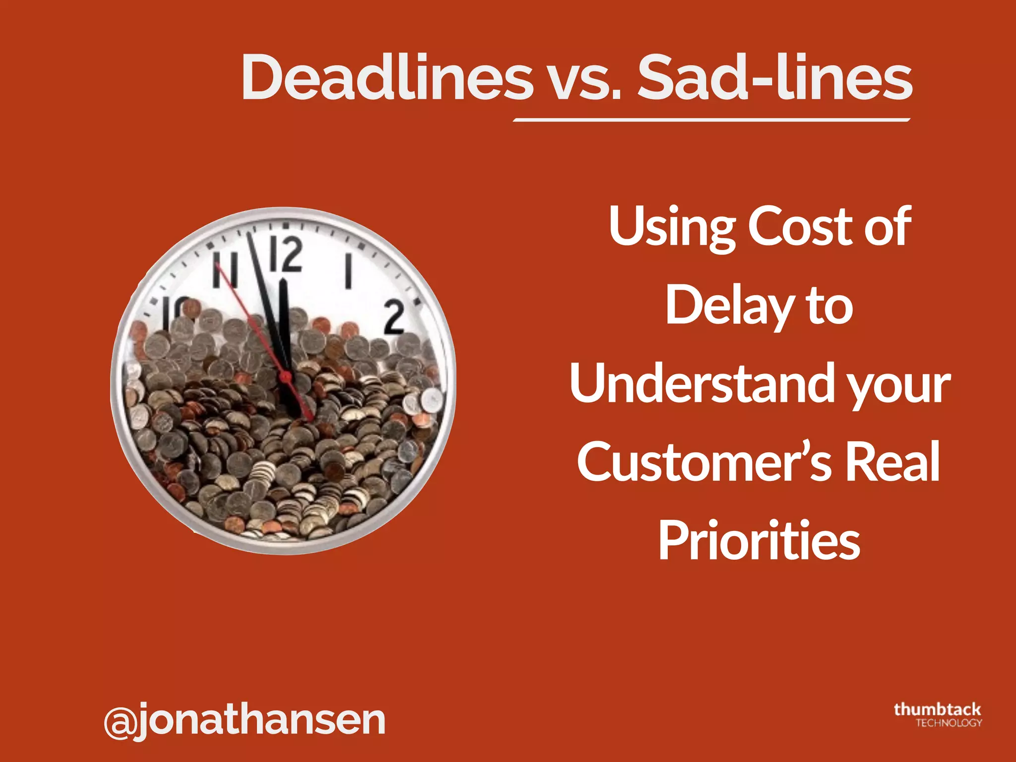 Deadlines vs. Sad-Lines: Using Cost of Delay to Understand your ...