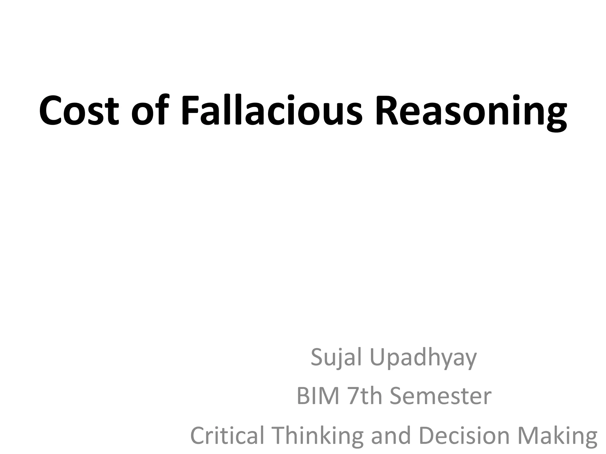 Cost of fallacious reasoning | PPT