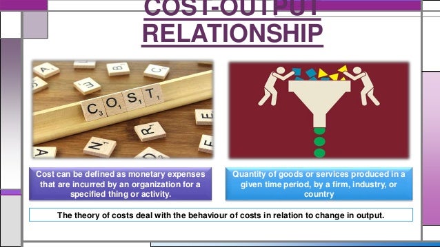 Cost Output Relationship Estimation Of Cost And Output