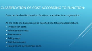 classification of cost according to finction | PPTX