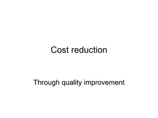 Cost reduction in quality through quality improvement. Understanding ...