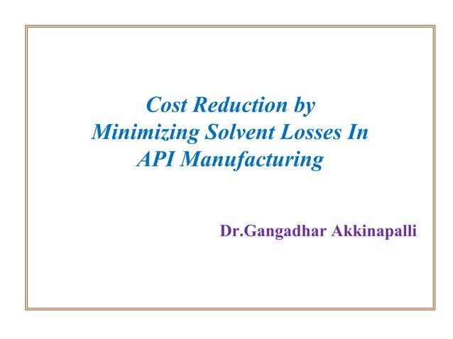 Cost reduction by minimizing solvent losses in api manufacturing | PPTX