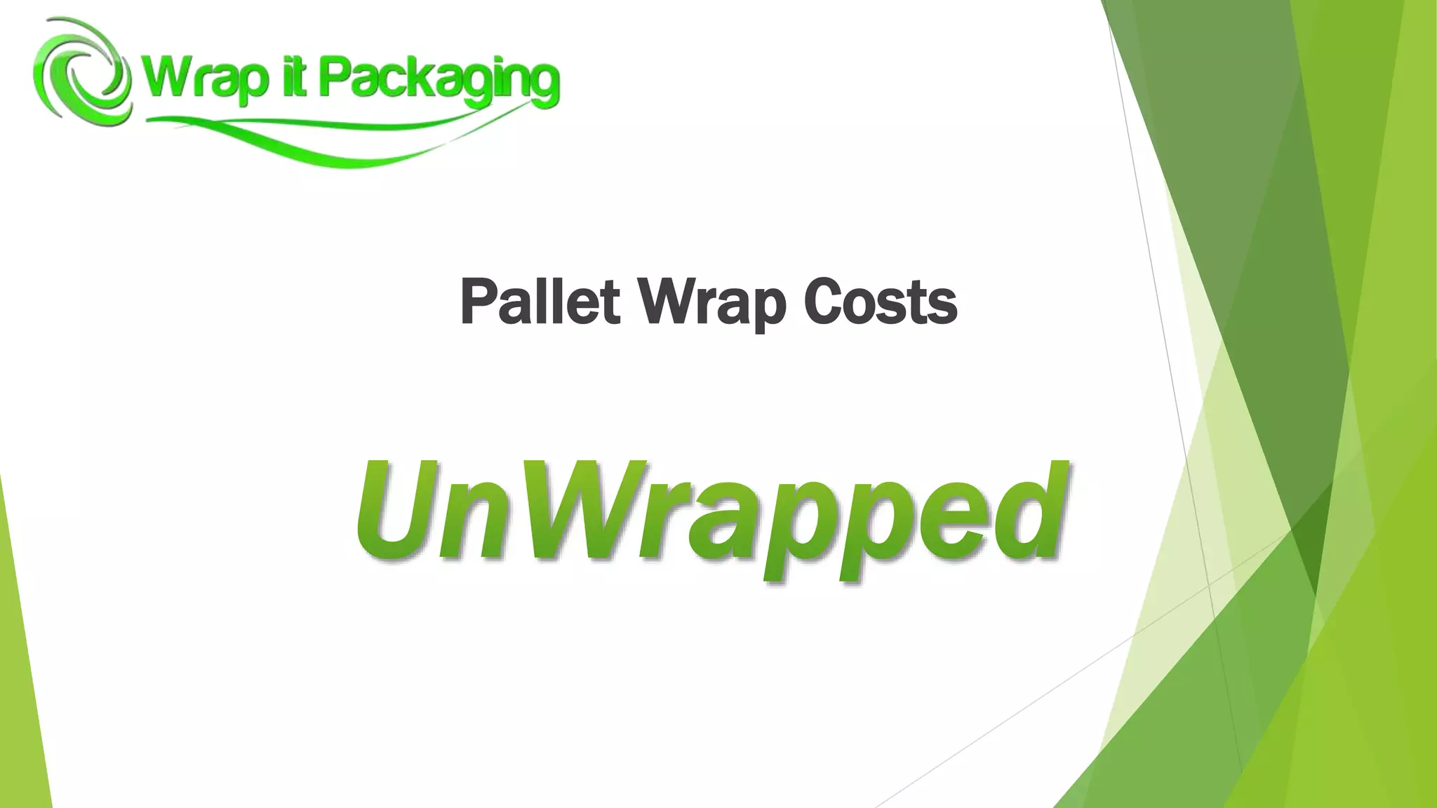 Pallet Wrap Costs UnWrapped | PPT
