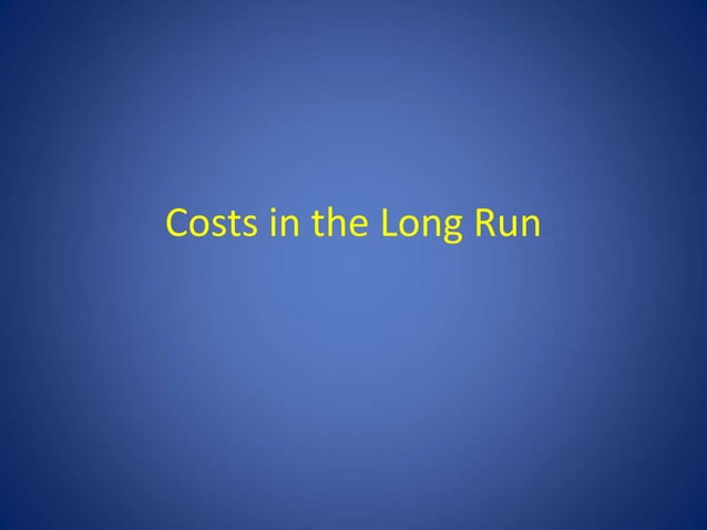 Costs in the Long Run.ppt