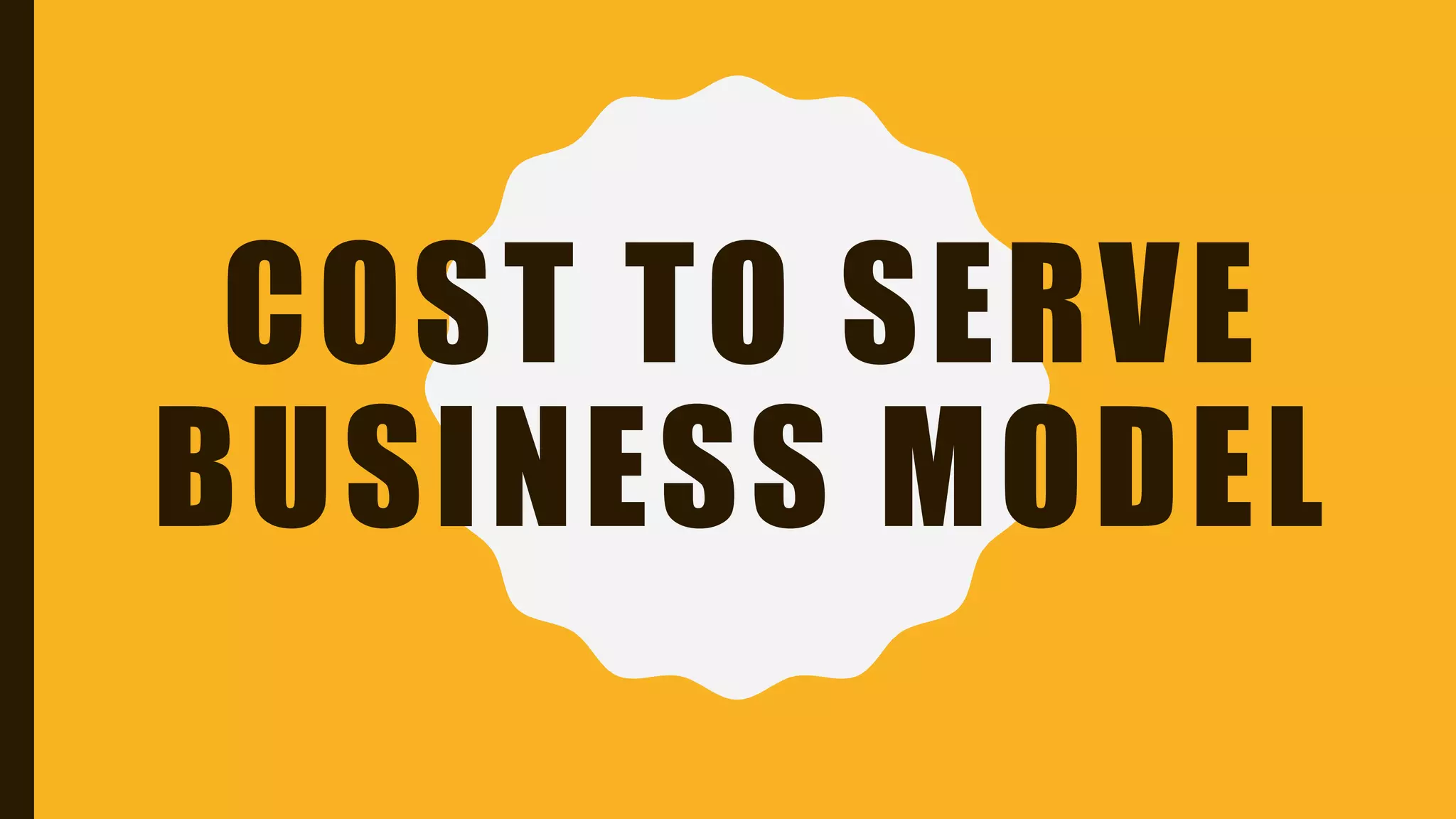 Cost to serve business model | PPTX
