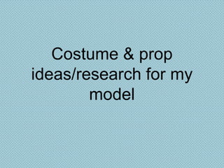 Costume & prop ideas | PPT