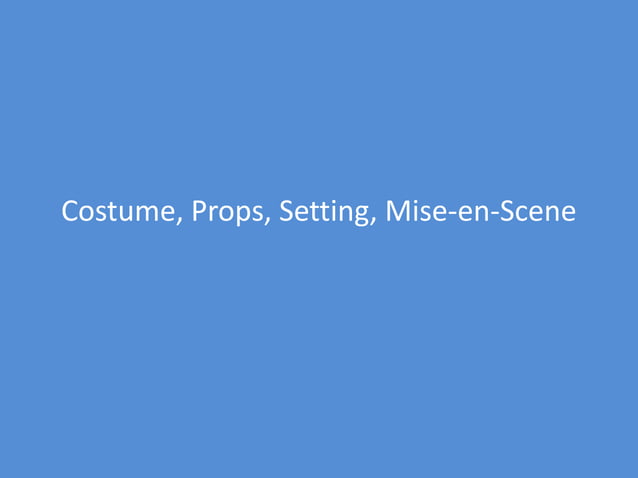Costume, Props, Setting, Mise-en-Scene | PPT