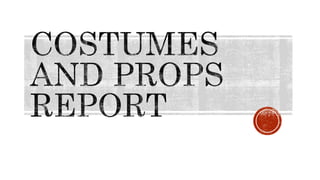Costumes and props report | PPT