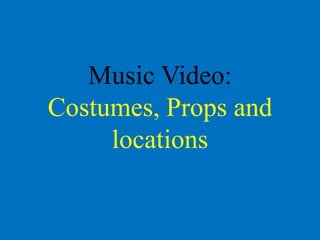 Costumes, props and locations | PPT