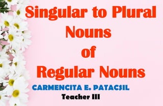 COT-ENGLISH3-Q1-PPT.pptx singular and plural nouns | PPTX