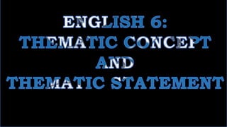 Thematic Concept and Thematic Statement | PPTX