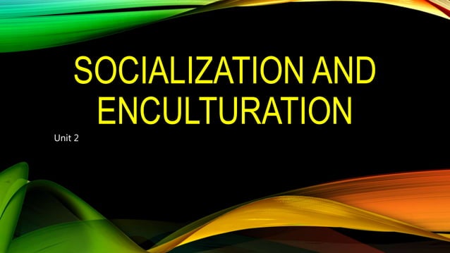 Cot 1 socialization and enculturation | PPT