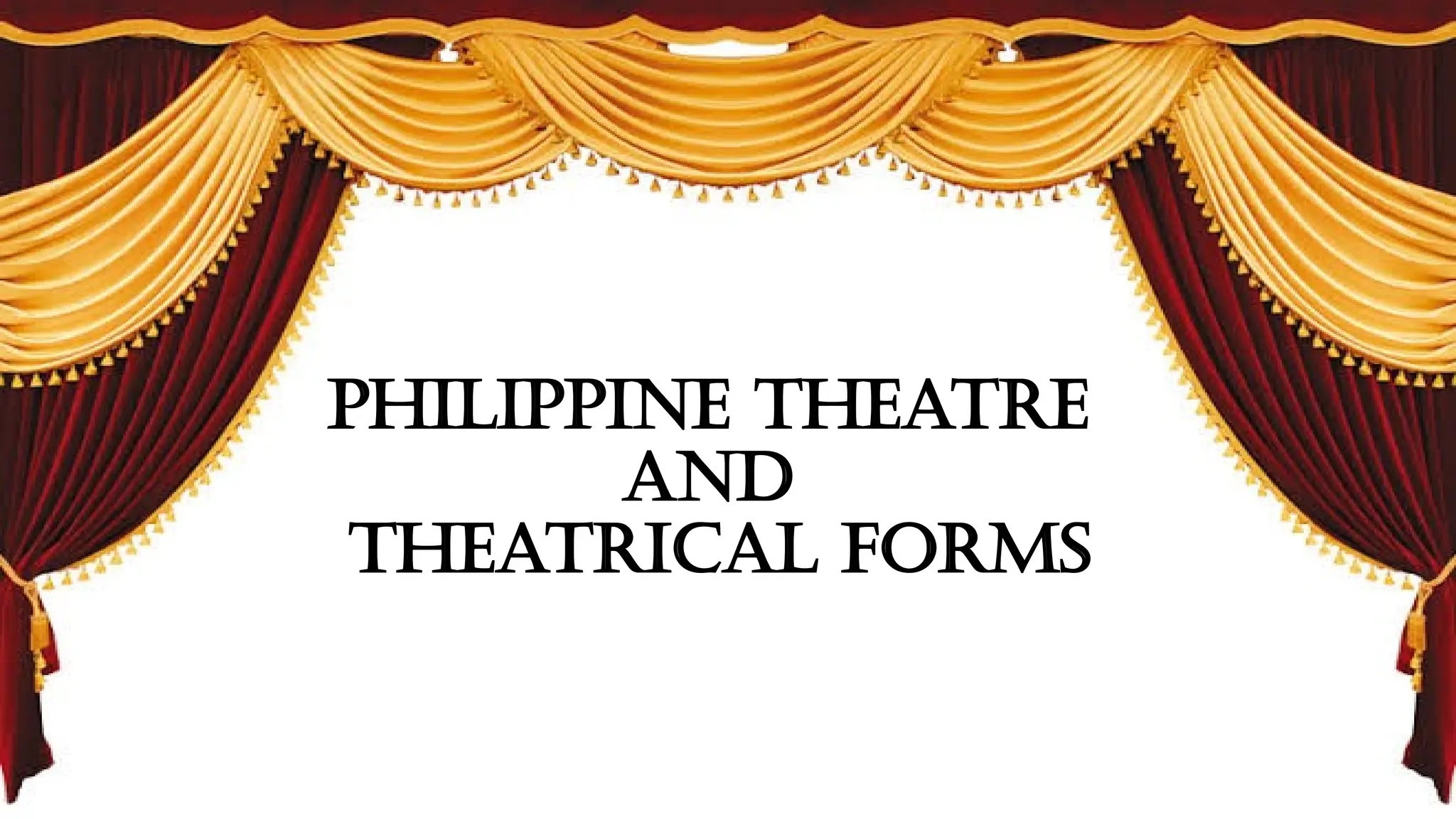 Philippine Theatre and Theatrical Forms.pptx