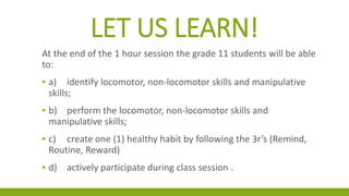 PHYSICAL EDUCATION LOCOMOTOR,NON LOCOMOTOR, MANIPULATIVE cot 4 2022 ...