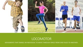 PHYSICAL EDUCATION LOCOMOTOR,NON LOCOMOTOR, MANIPULATIVE cot 4 2022 ...