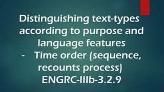 DISTINGUISHING TEXT-TYPES ACCORDING TO PURPOSE AND LANGUAGE FEATURES ...
