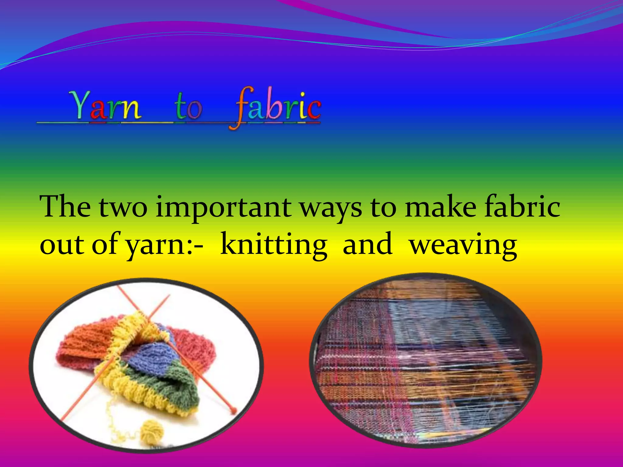 Cotton to fabric | PPTX | Needlework | Arts and Crafts