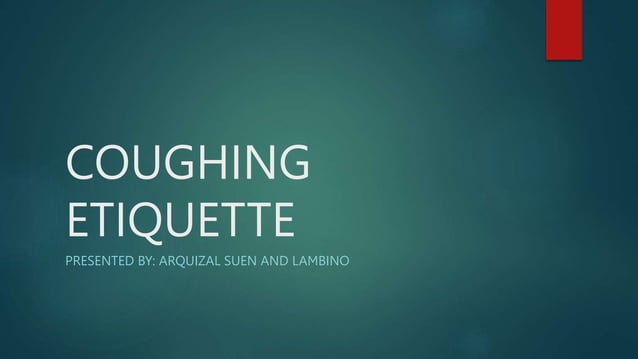COUGHING-ETIQUETTE.pptx | Cold and Flu | Diseases and Conditions