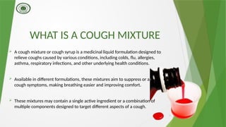 COUGH MIXTURE, MECHANISM OF ACTION PPT.pptx